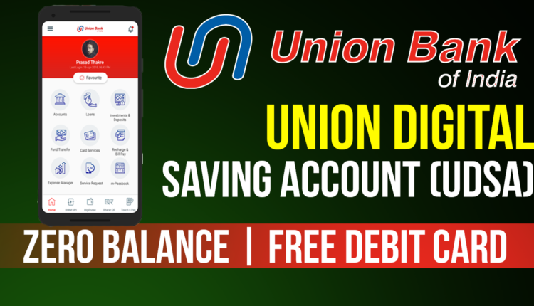 Union Bank Of India Zero Balance Account | Union Digital Saving Account ...